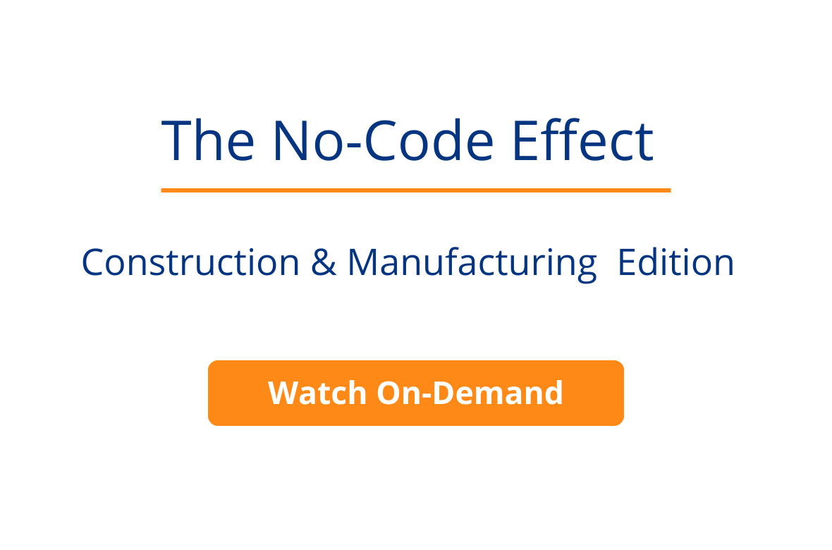 The No-Code Effect: Construction & Manufacturing | Webinar